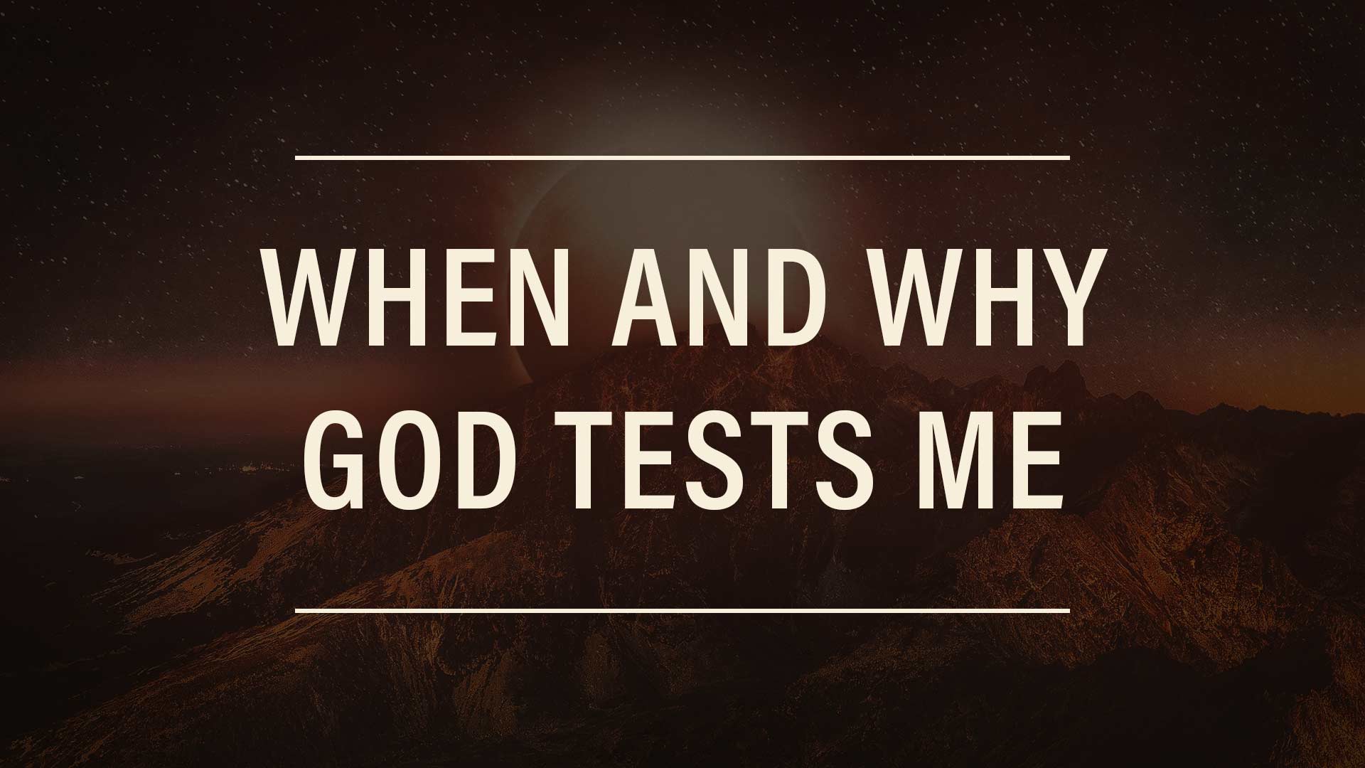 When and Why God Tests Me - Point Harbor Church
