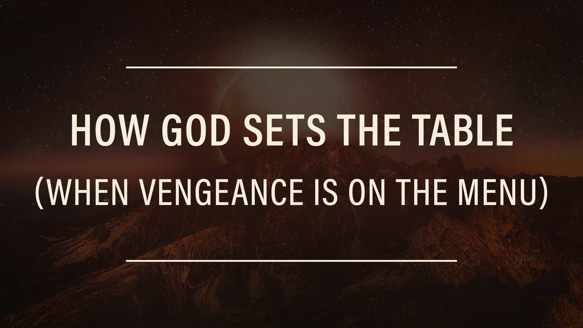 How God Sets the Table (When Vengeance is on the Menu) - Point Harbor ...